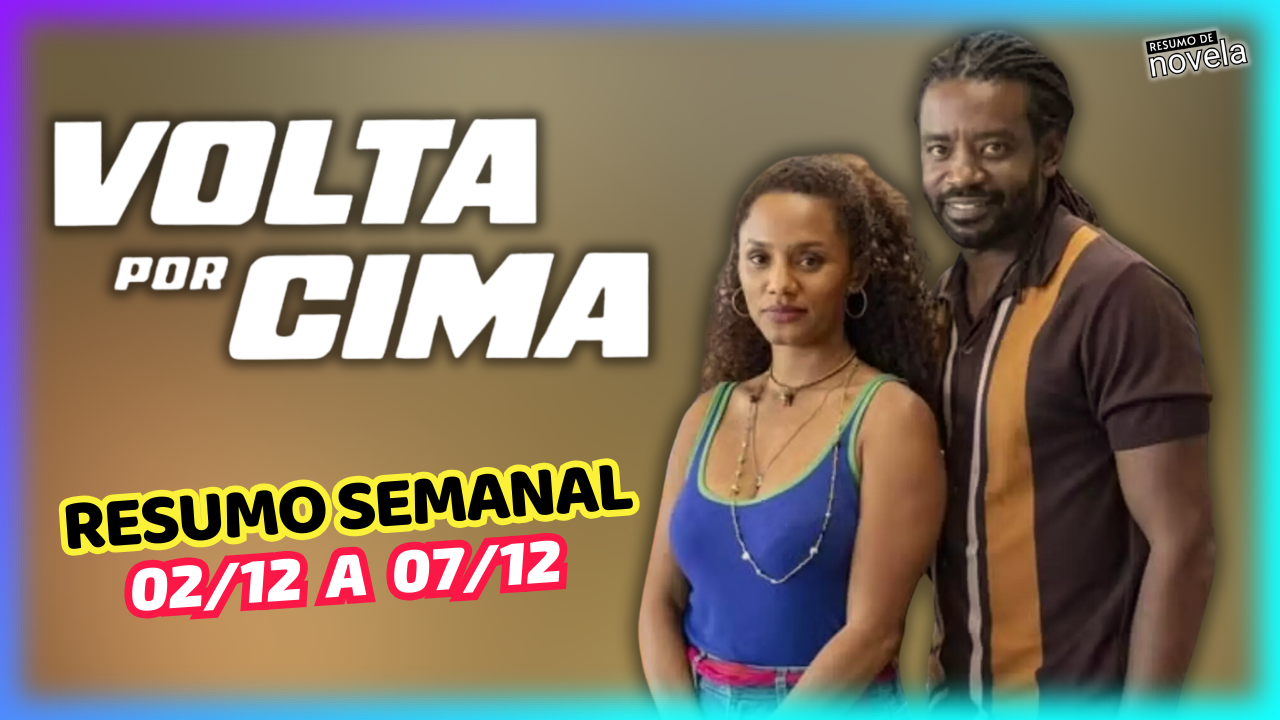 Volta por Cima Resumo Semanal de 02 a 07 de Dezembro de 2024